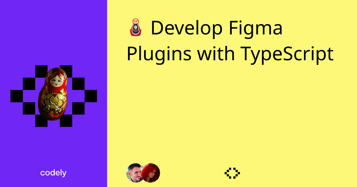 Course of Develop Figma Plugins with TypeScript ﹤🍍﹥ Codely