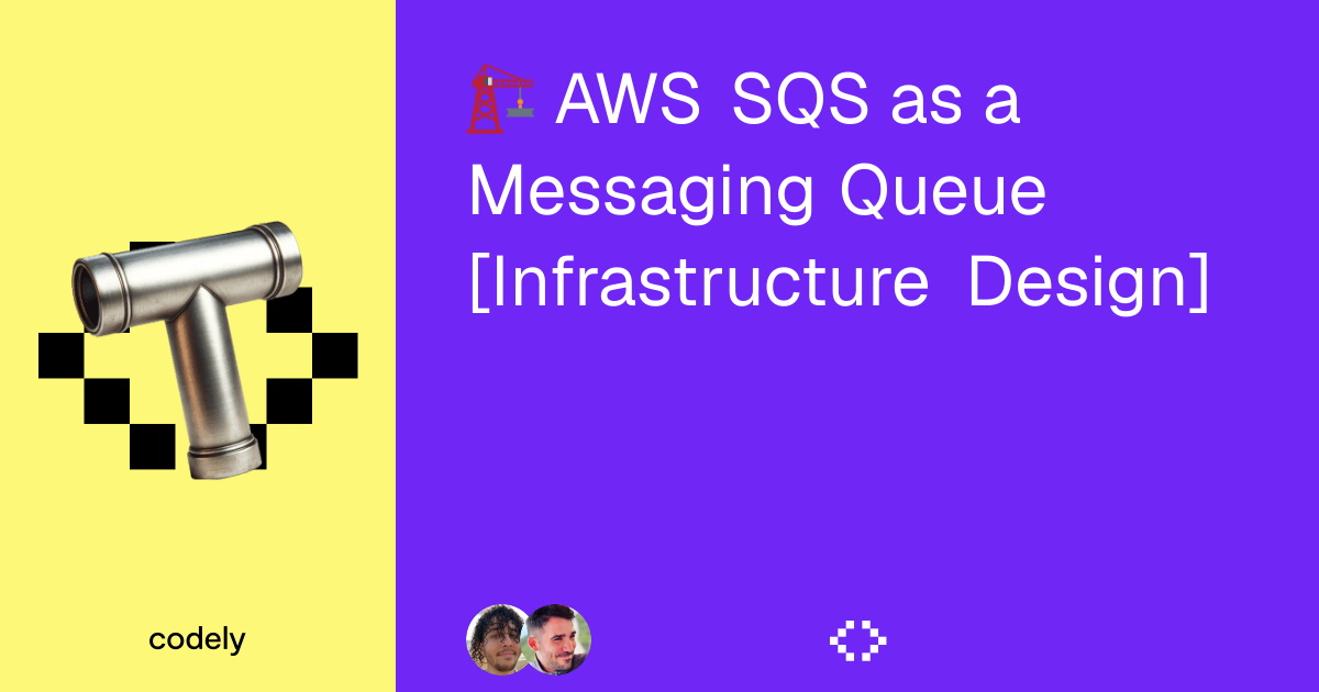 Course of AWS SQS as a Messaging Queue [Infrastructure Design] ﹤🍍﹥ Codely