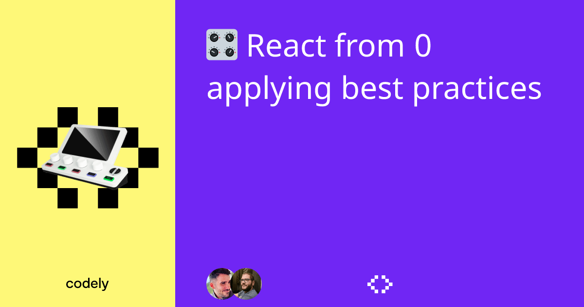 Course Of React From 0 Applying Best Practices ﹤🍍﹥ Codely
