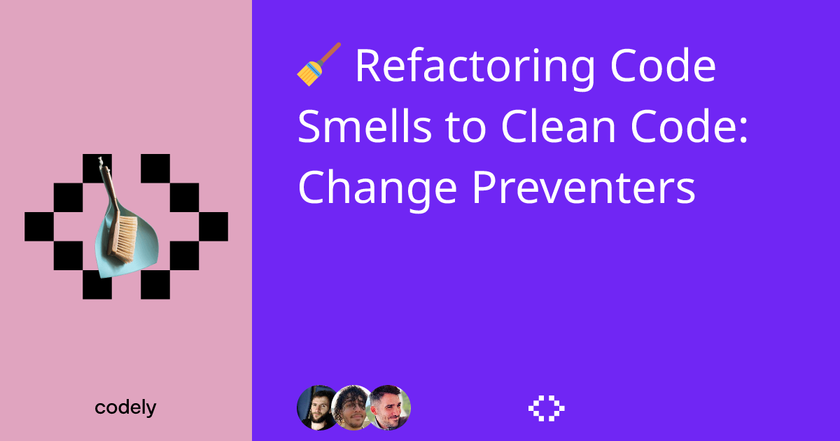 Course of Refactoring Code Smells to Clean Code: Change Preventers ﹤🍍﹥ Codely