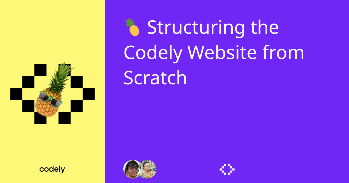 Course of Structuring the Codely Website from Scratch ﹤🍍﹥ Codely
