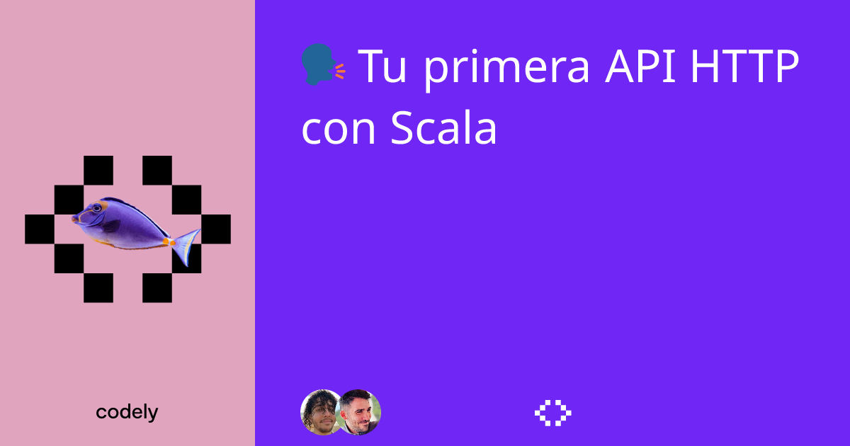 Curso de Tu primera API HTTP con Scala ﹤🍍﹥ Codely