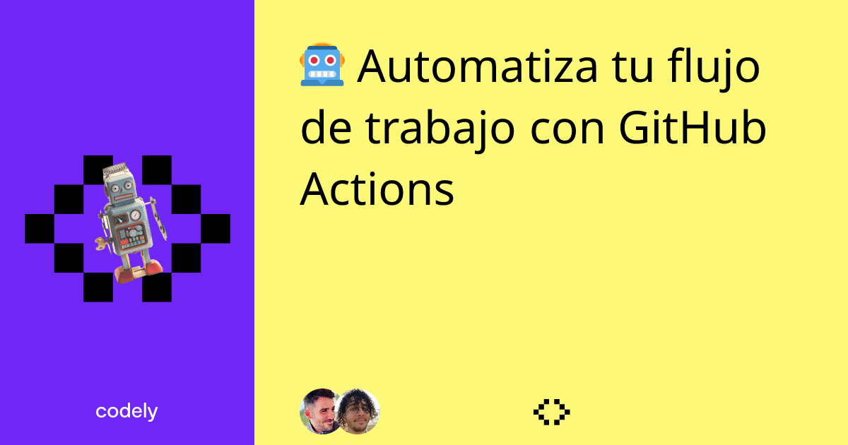 Curso de Automatiza tu flujo de trabajo con GitHub Actions ﹤🍍﹥ Codely