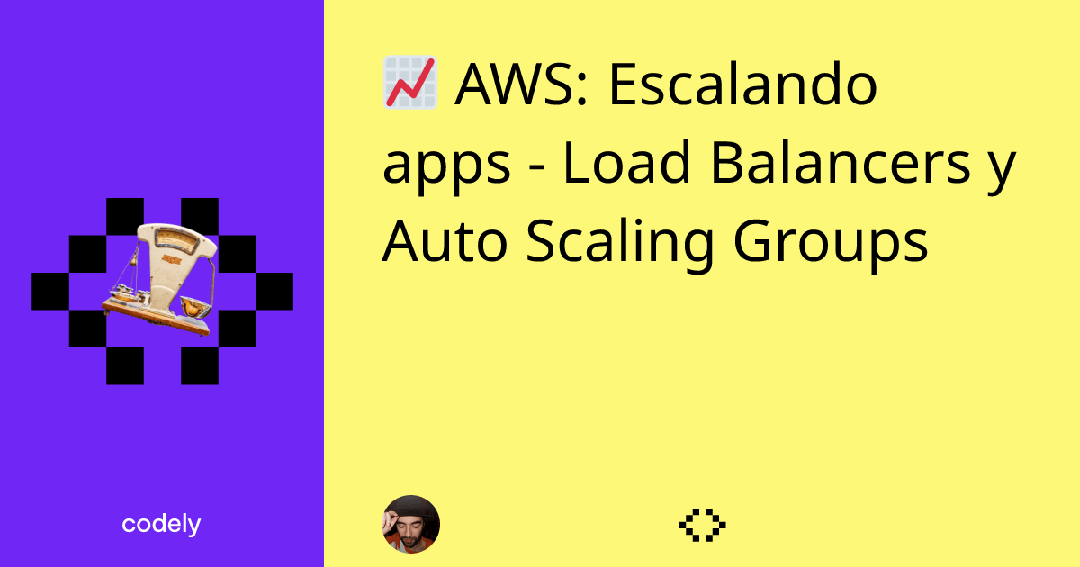 Curso de AWS: Escalando apps - Load Balancers y Auto Scaling Groups ﹤🍍 ...