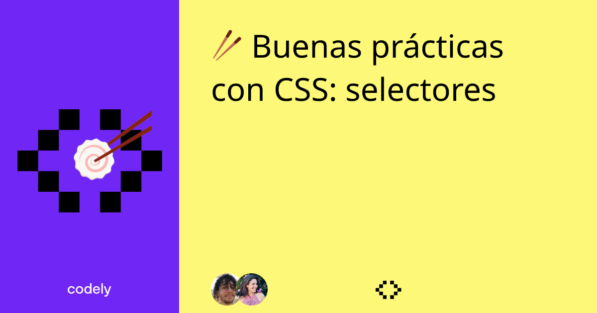 Curso de Buenas prácticas con CSS: selectores ﹤🍍﹥ Codely