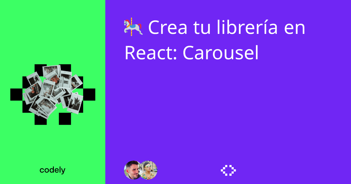 Curso de Crea tu librería en React: Carousel ﹤🍍﹥ Codely