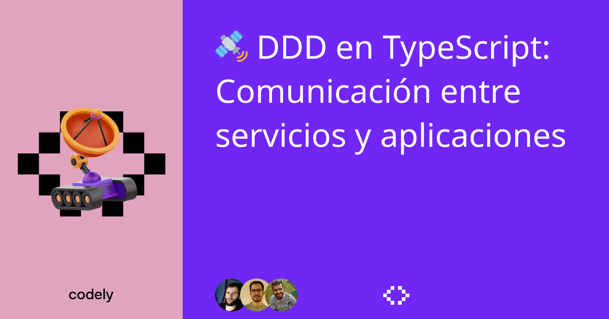 Curso de DDD en TypeScript: Comunicación entre servicios y aplicaciones ﹤🍍﹥ Codely
