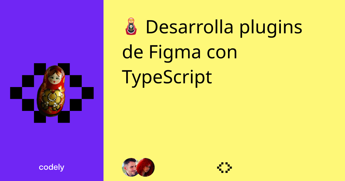 Curso de Desarrolla plugins de Figma con TypeScript ﹤🍍﹥ Codely
