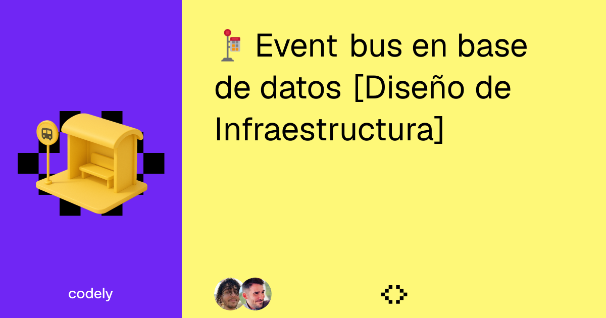 Curso de Event bus en base de datos [Diseño de Infraestructura] ﹤🍍﹥ Codely