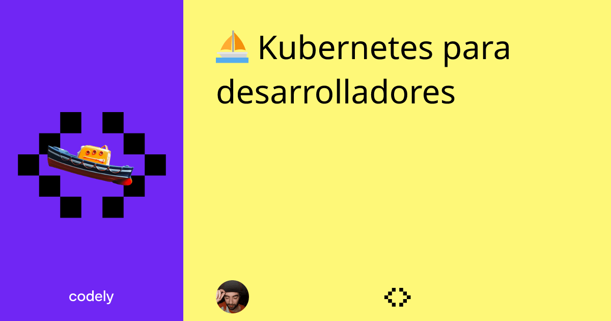 Curso de Kubernetes para desarrolladores ﹤🍍﹥ Codely