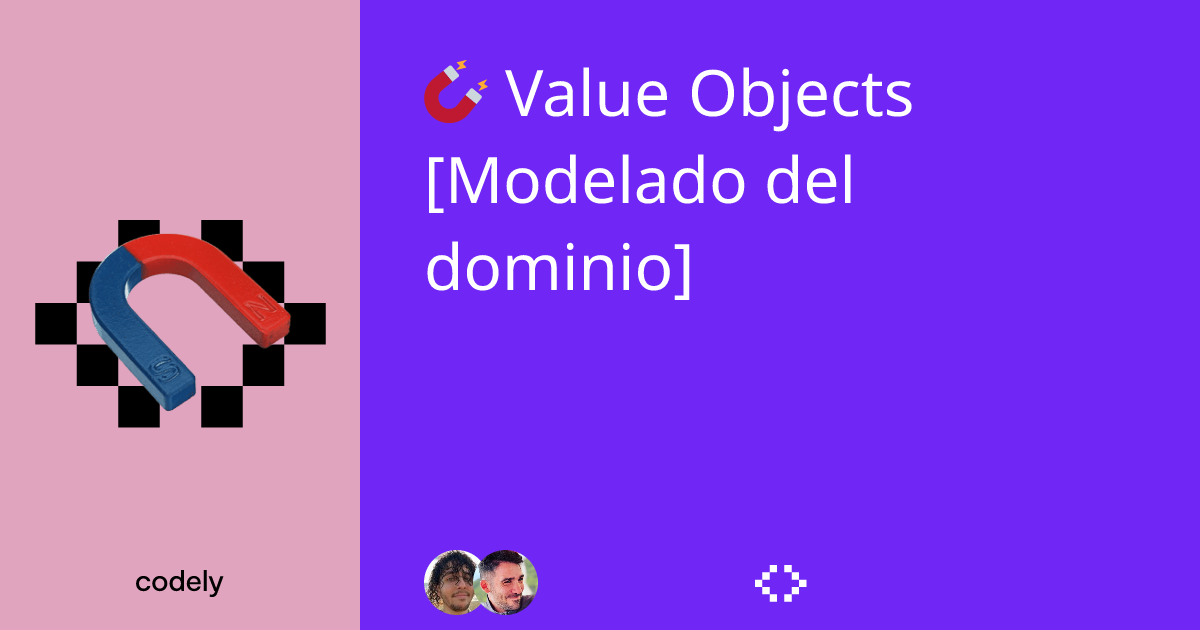 Curso de Value Objects [Modelado del dominio] ﹤🍍﹥ Codely