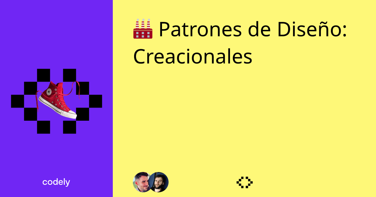 Curso de Patrones de Diseño: Creacionales ﹤🍍﹥ Codely