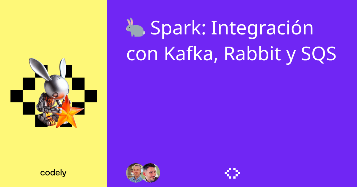 Curso de Spark: Integración con Kafka, Rabbit y SQS ﹤🍍﹥ Codely