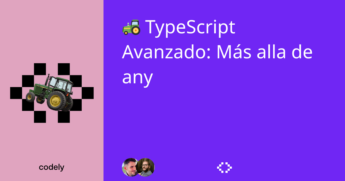 Curso de TypeScript Avanzado: Más alla de any ﹤🍍﹥ Codely